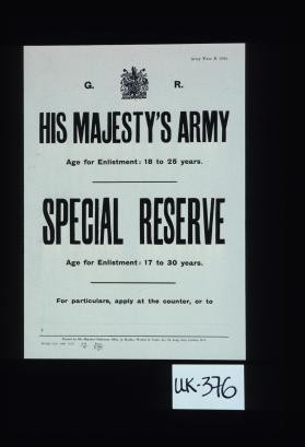 His Majesty's Army, age for enlistment: 18 to 25 years. Special reserve ...
