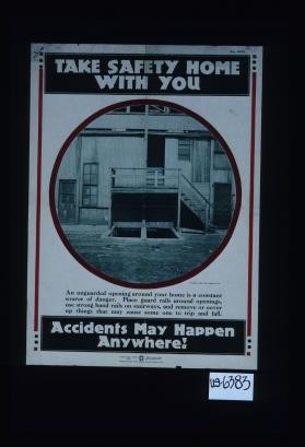Take safety home with you. ... Accidents may happen anywhere! — Calisphere
