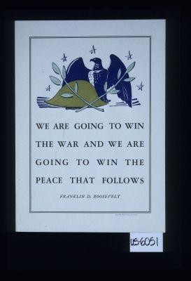 We are going to win the war and we are going to win the peace that ...