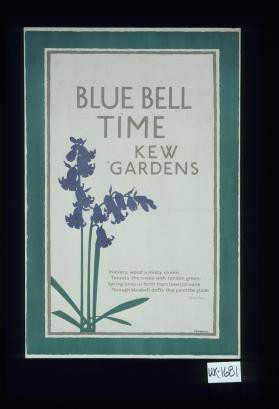 Blue Bell Time, Kew Gardens. (Poem by Jessie Pope) — Calisphere