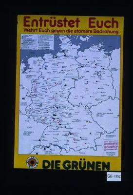 Entrustet Euch. Wehrt Euch gegen die Atomare Bedrohung ... Die Grunen ...