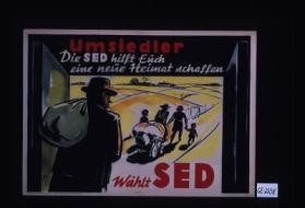 Die SED hilft Euch eine neue Heimat schaffen. Wahlt SED — Calisphere