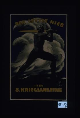 Der letzte Hieb ist die 8. Kriegsanleihe — Calisphere
