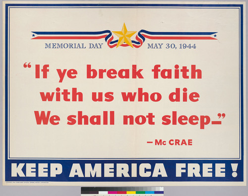 Memorial Day, May 30 , 1944: "If ye break faith with us who die we ...